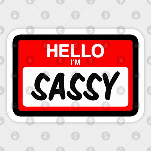 Hello I'm Sassy Funny Name Tag Design Gift - Sassy - Sticker | TeePublic